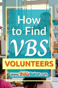 How to Find VBS Volunteers • BibleBaton